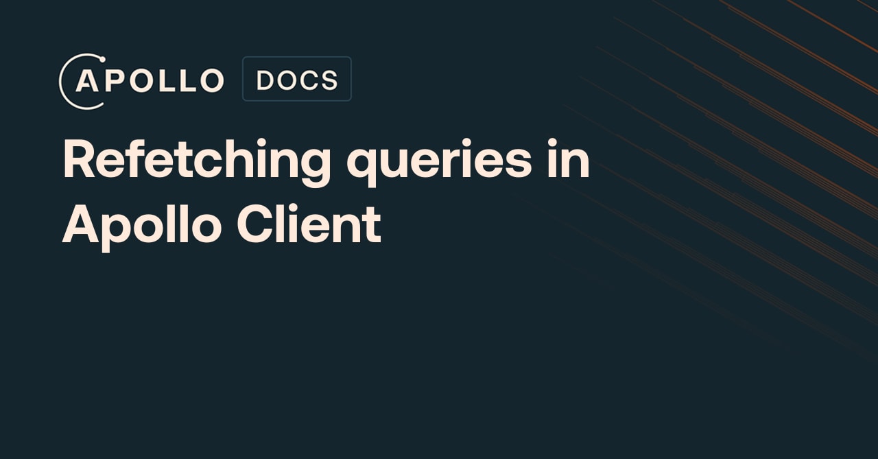 Refetching queries in Apollo Client - Apollo GraphQL Docs Refetching queries in Apollo Client - Apollo GraphQL Docs